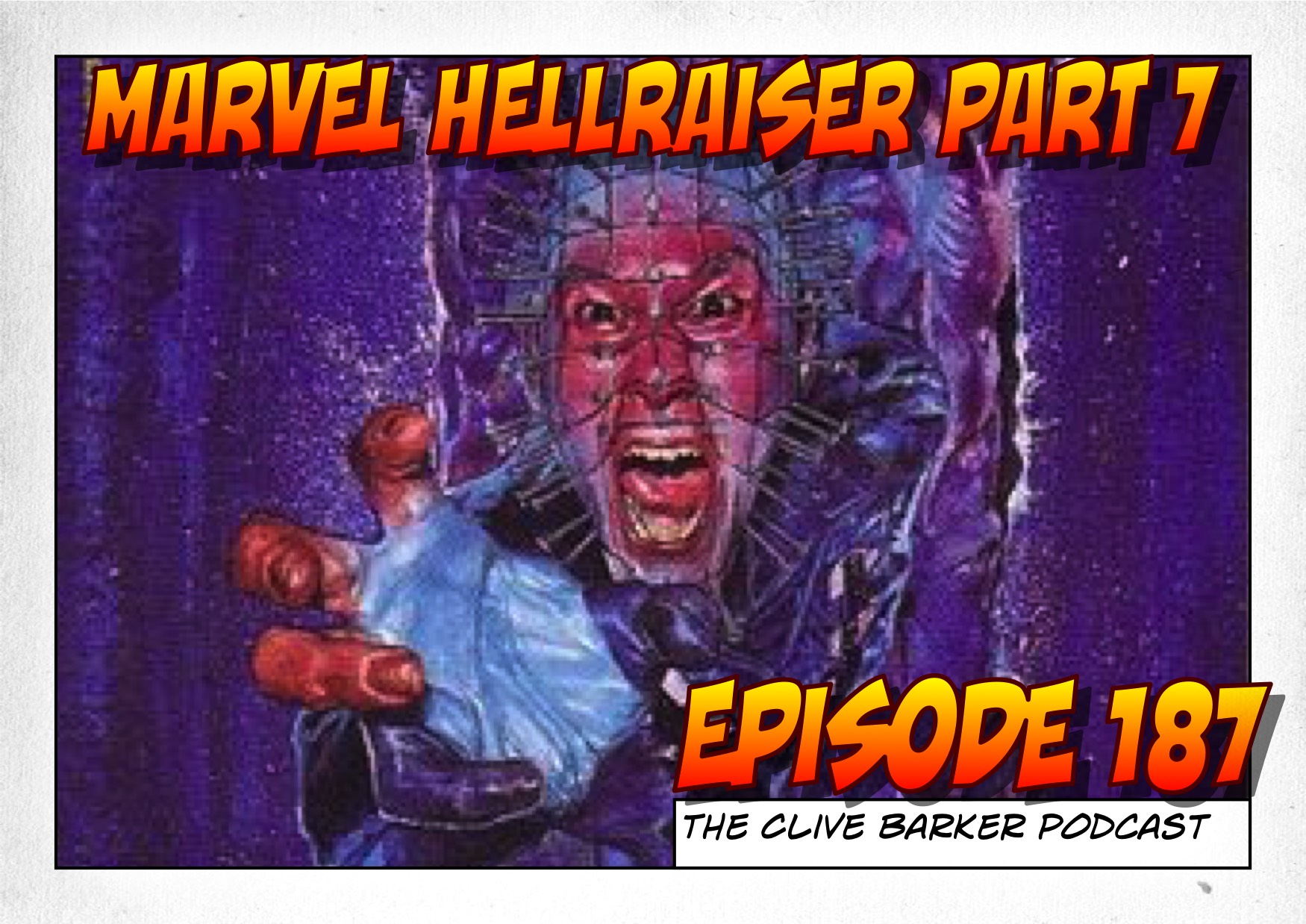 187 : Marvel Hellraiser Part 7 - www.CliveBarkerCast.com