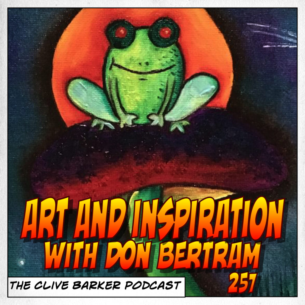 257 : Art and Inspiration with Don Bertram | www.CliveBarkerCast.com