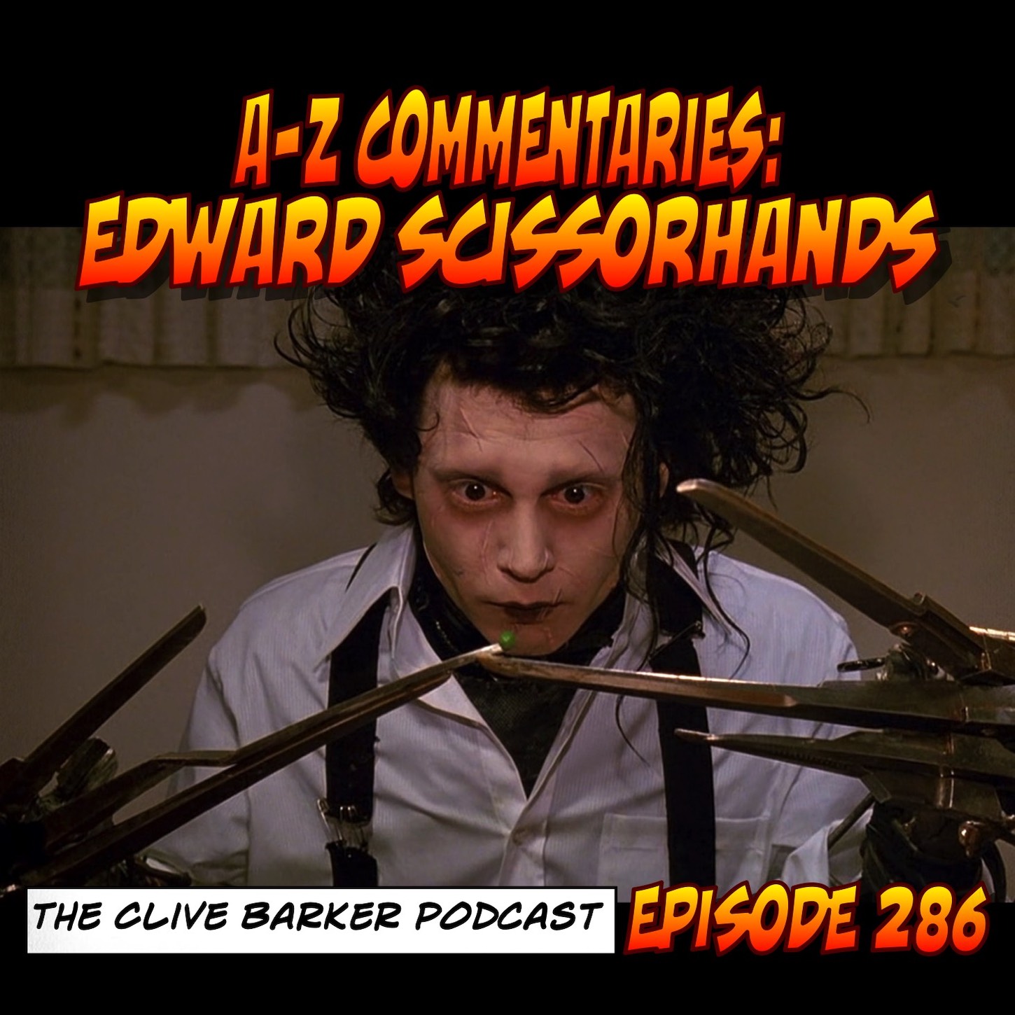286 : A-Z Commentaries – Edward Scissorhands | www.CliveBarkerCast.com