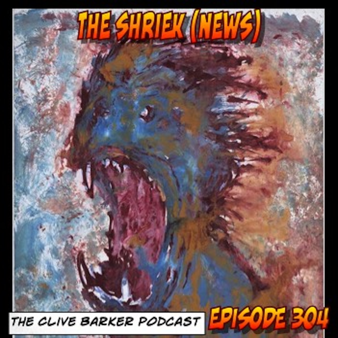 304 : The Shriek (News) - www.CliveBarkerCast.com